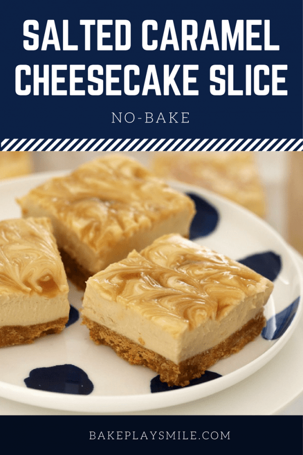 Salted Caramel Cheesecake Slice (No Bake) - Bake Play Smile