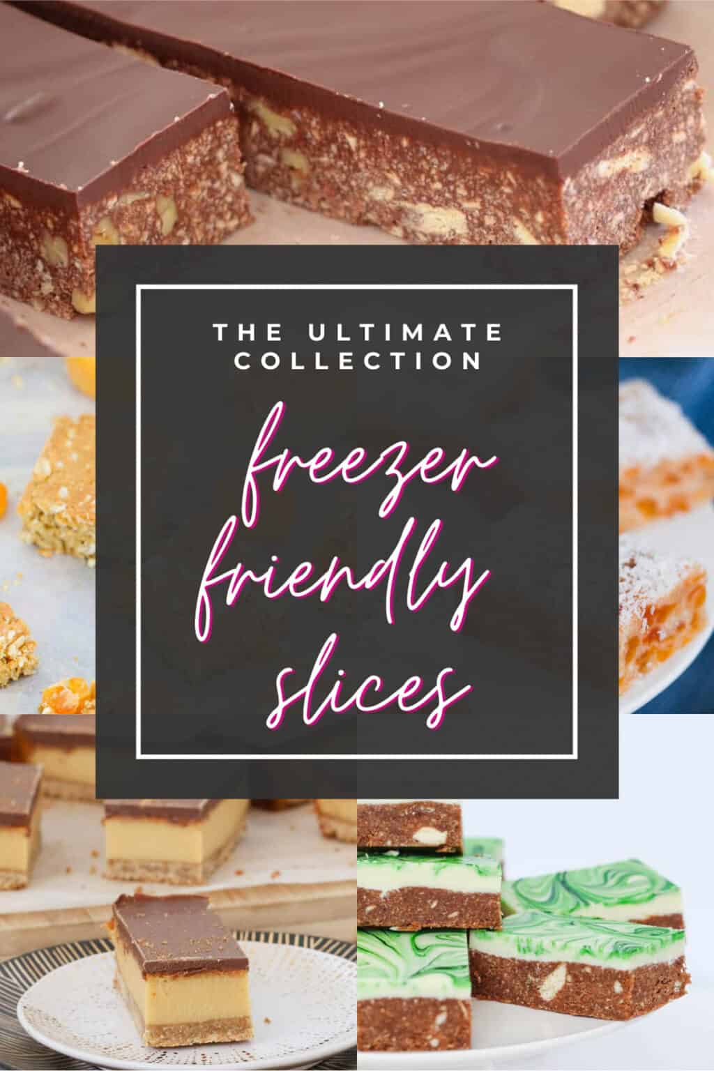 Freezer Friendly Slices - The Ultimate Collection - Bake Play Smile