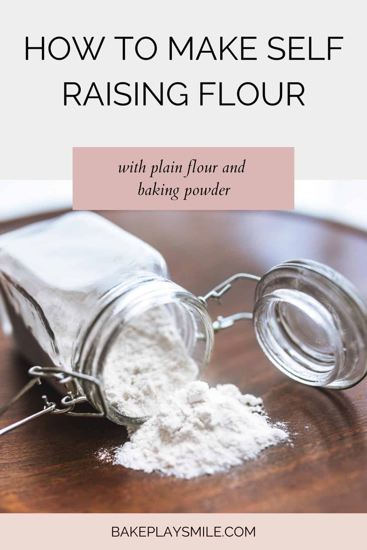 How To Make Self Raising Flour With 2 Ingredients Bake Play Smile